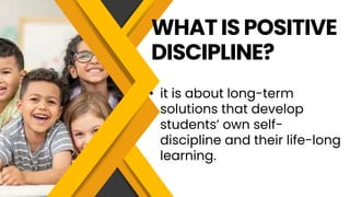 POSITIVE DISCIPLINE IN THE CLASSROOM (1).pptx