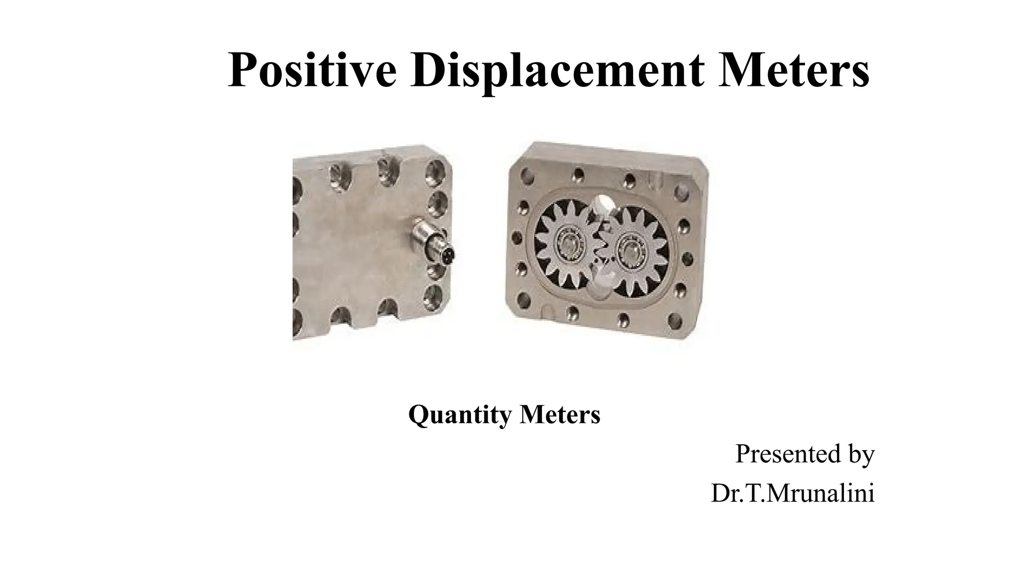 Positive displacement meter (PD) or Quantity meters | PPTX