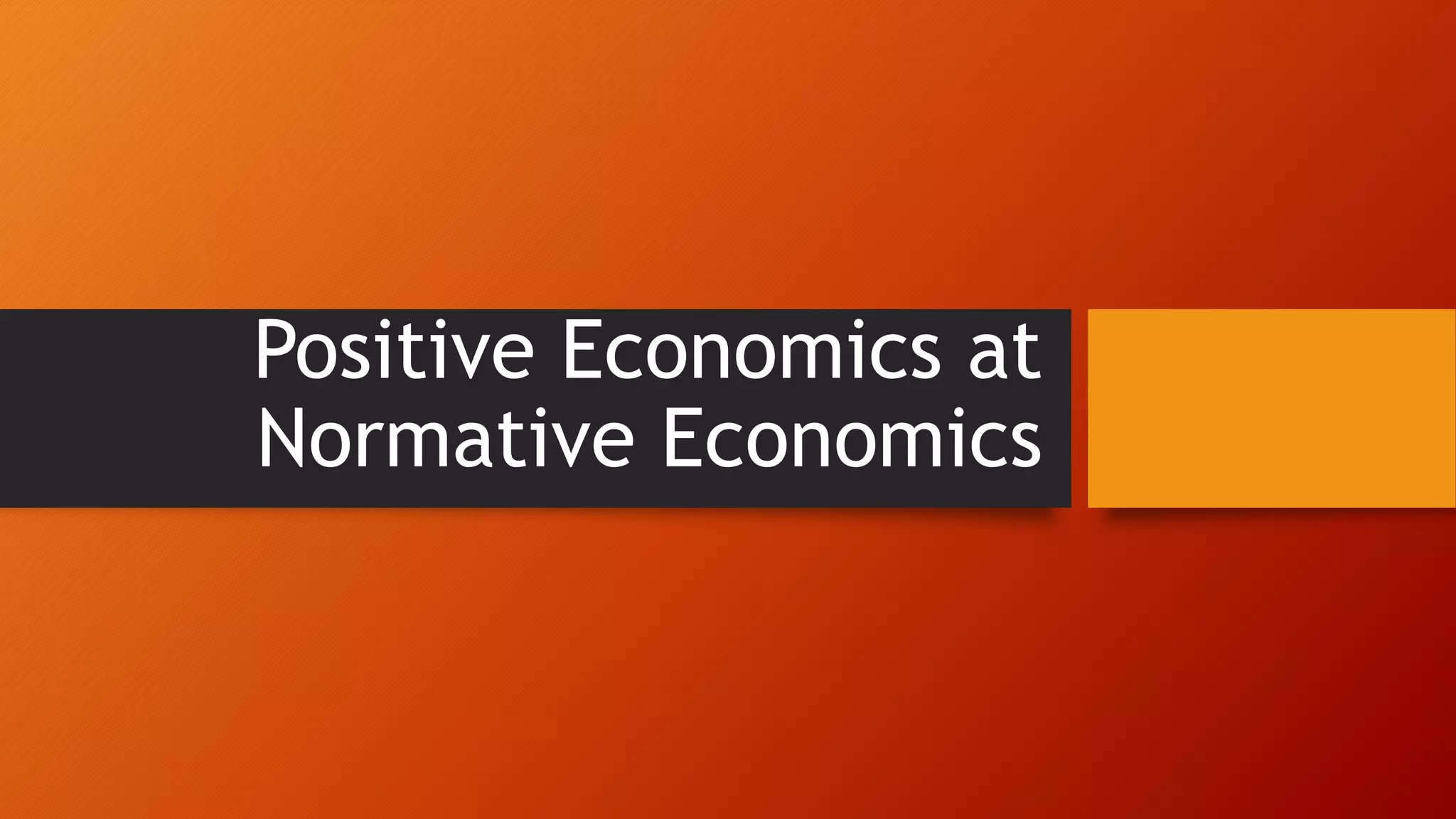 Positive economics at normative economics | PPTX