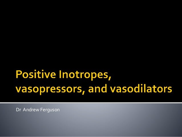 Positive inotropes, vasopressors, and vasodilators