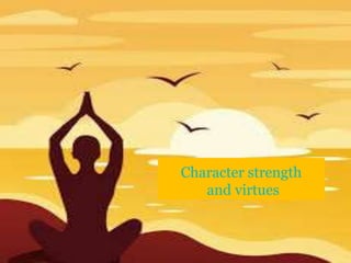 Character strength and virtues | PPTX