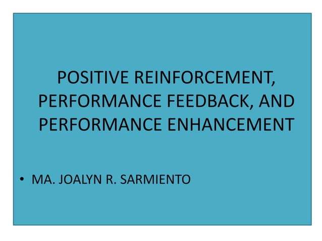 Positive reinforcement, Performance feedback, and Performance ...