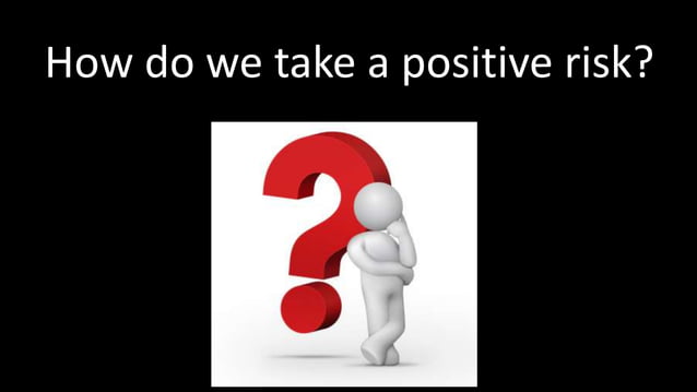 Positive risk taking | PPTX