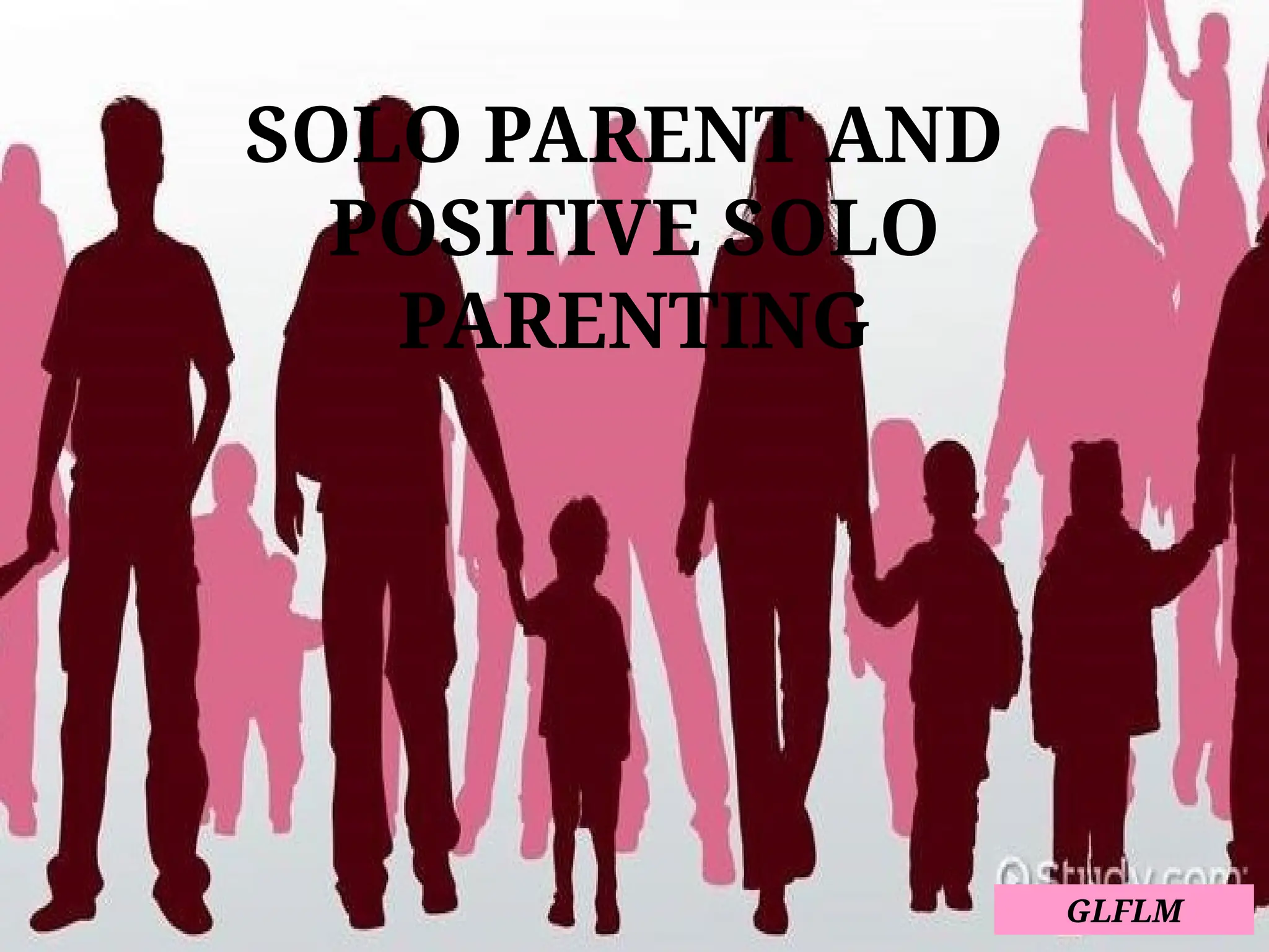 POSITIVE SOLO PARENTING / Positive Discipline for Solo Parents' Children.pptx