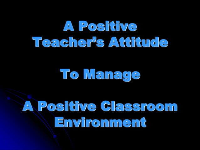 Positive teacher attitude & positive class env | PPS | Educational ...