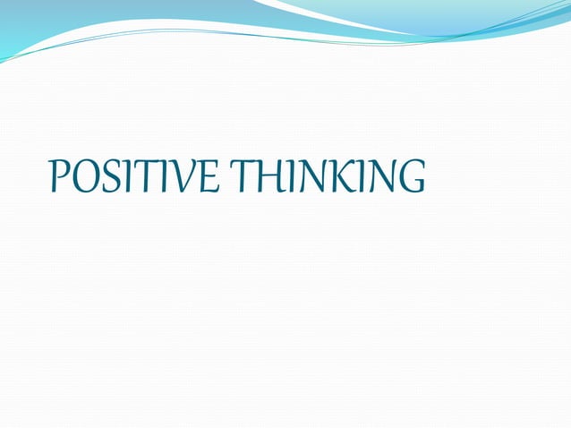 Positive thinking | PPTX | Wellness | Healthy Living