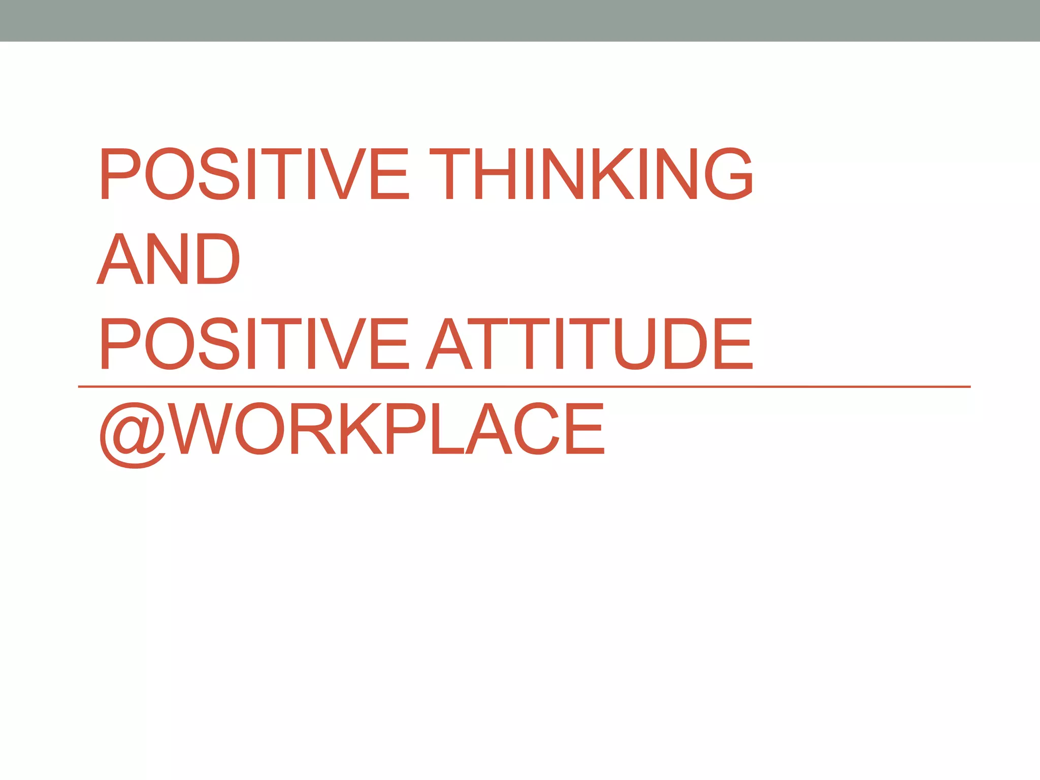 Positive thinking in workplace | PPTX