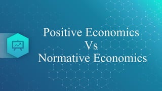 Positive vs normative | PPTX