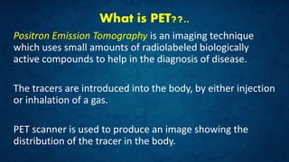 Positron Emission Tomography | PPTX