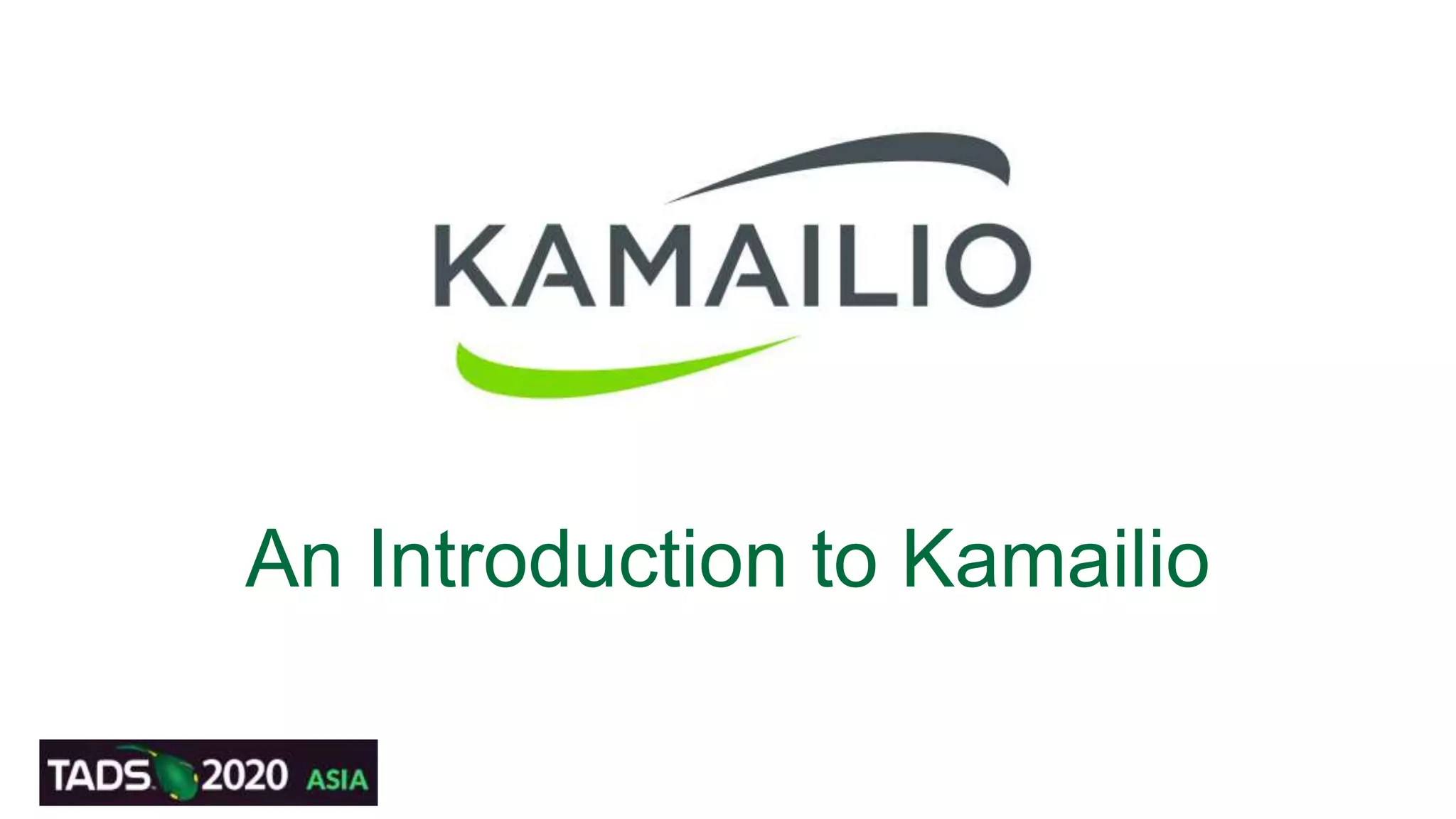 Introduction to Kamailio (TADSummit 2020 Asia) | PPTX