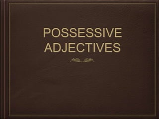 Possessive adjectives-LEVEL1A | PPT