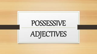POSSESSIVE ADJECTIVES.pptx