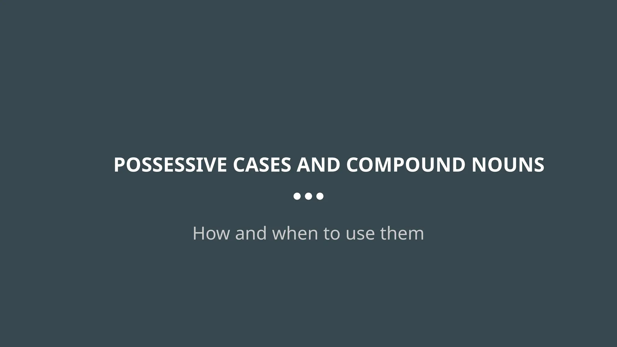 POSSESSIVE CASES AND COMPOUND NOUNS.pptx