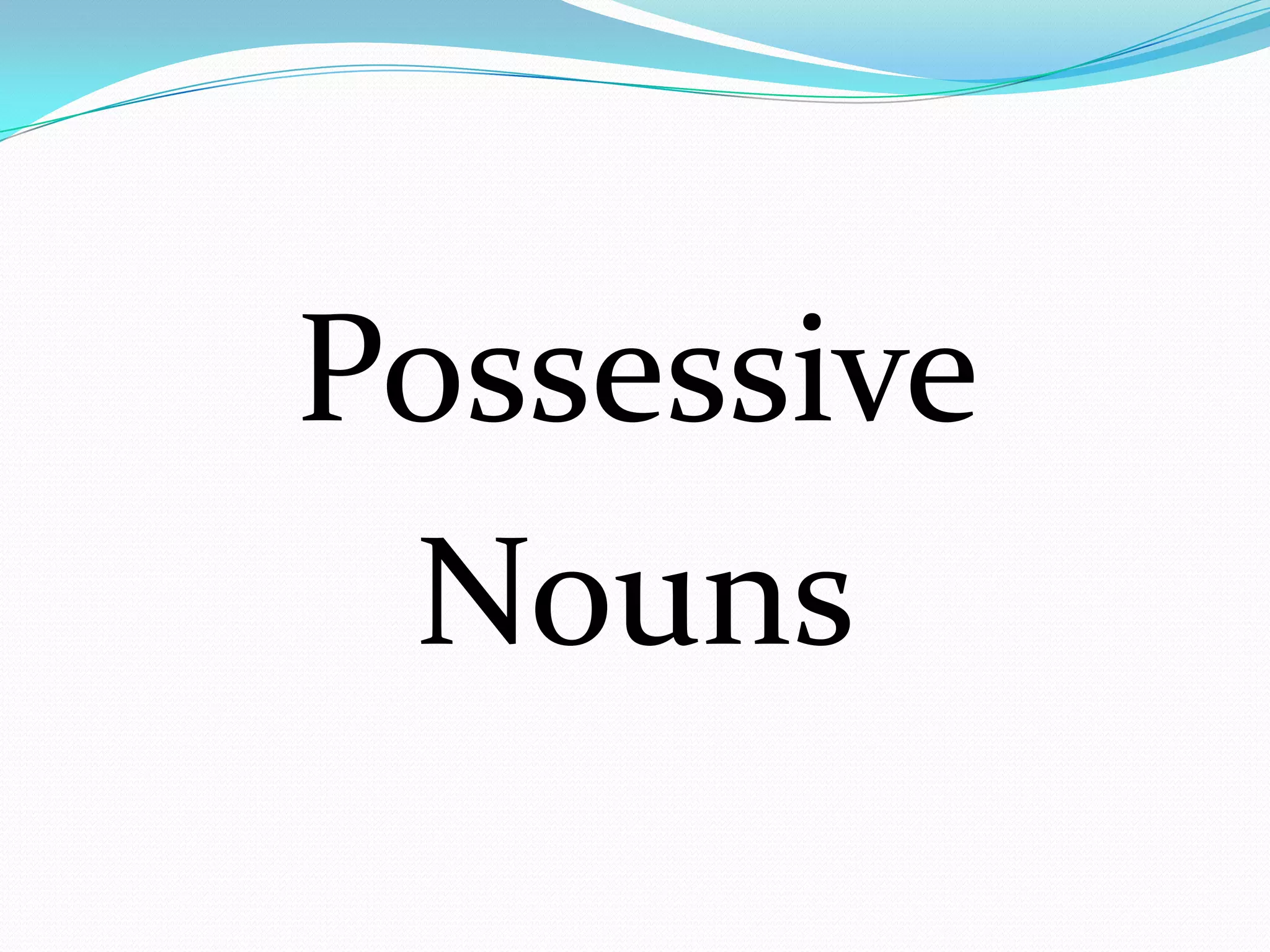 Possessive nouns presentation | PPTX