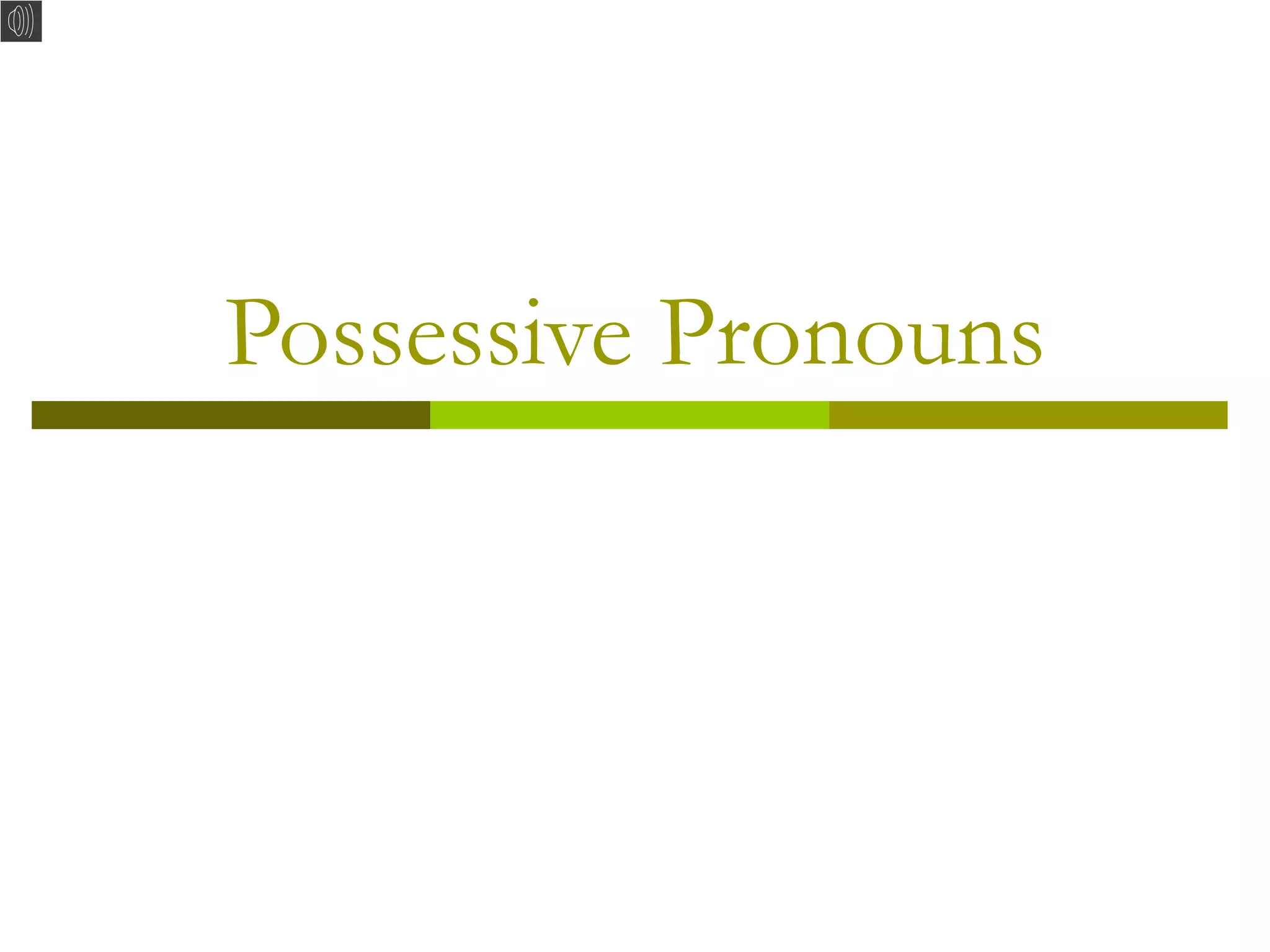 Possessive pronouns | PPT | Houses | Real Estate