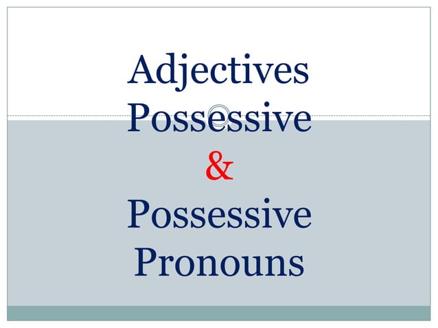 Possessive pronouns & adjective possessive | PPT