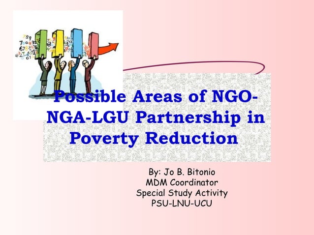 Possible Areas of NGO, NGA & LGU Partnership in poverty reduction | PPT ...