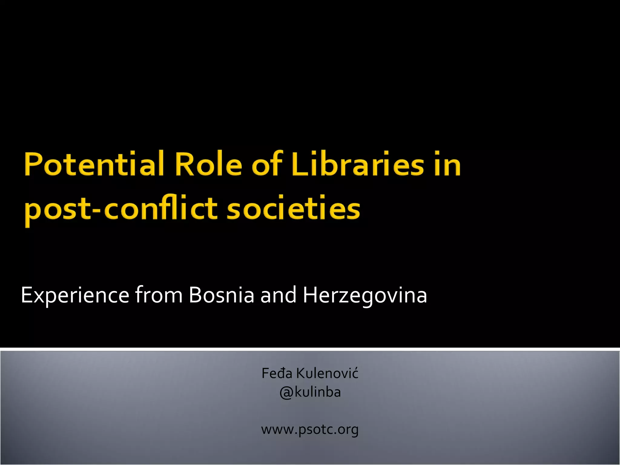 Potential Role of Libraries in post-conflict societies | PPT