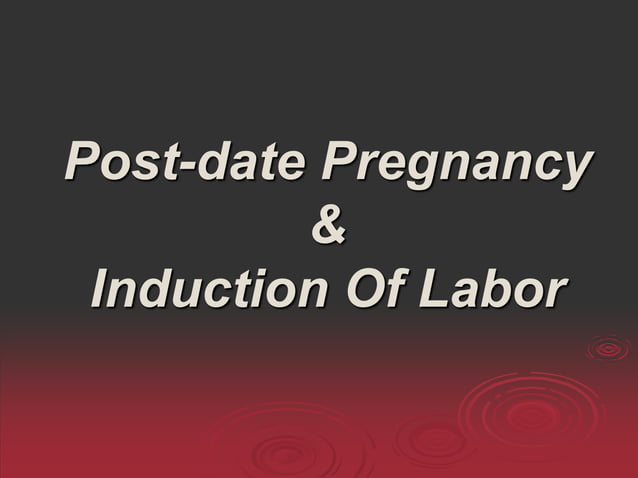 Post date and induction of labor | PPT