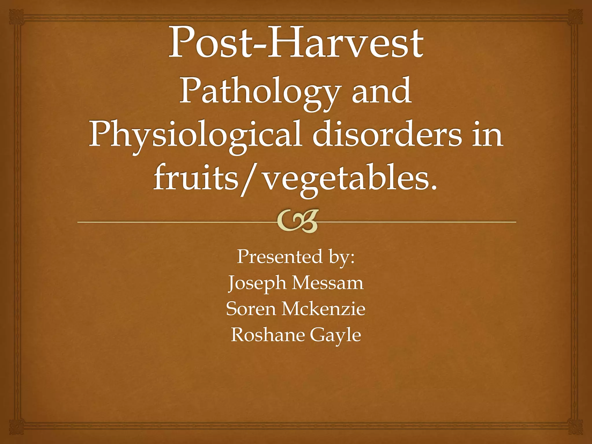 Post-Harvest Pathology and Physiological disorders in fruits completed ...