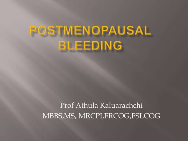 Post Menopausal Bleeding | PPT | Menopause | Endocrine and Metabolic ...