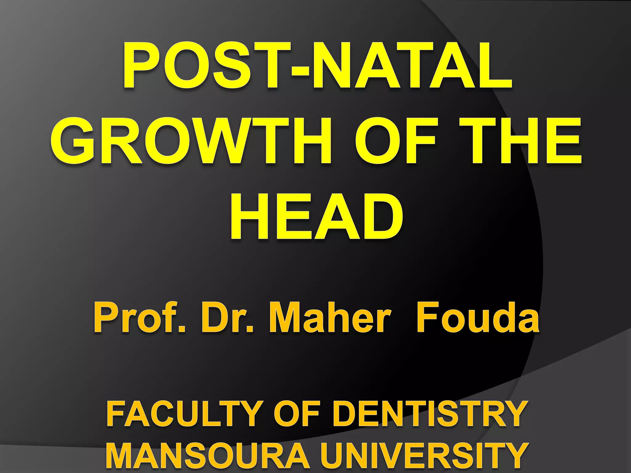 Post natal growth of the Head - Dr. Maher Fouda | PPTX
