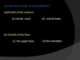 Post natal growth of the Head - Dr. Maher Fouda | PPTX