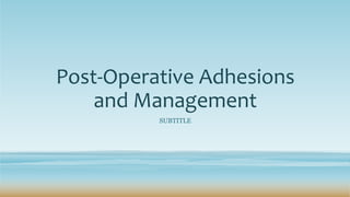 Post operative adhesions and management | PPTX