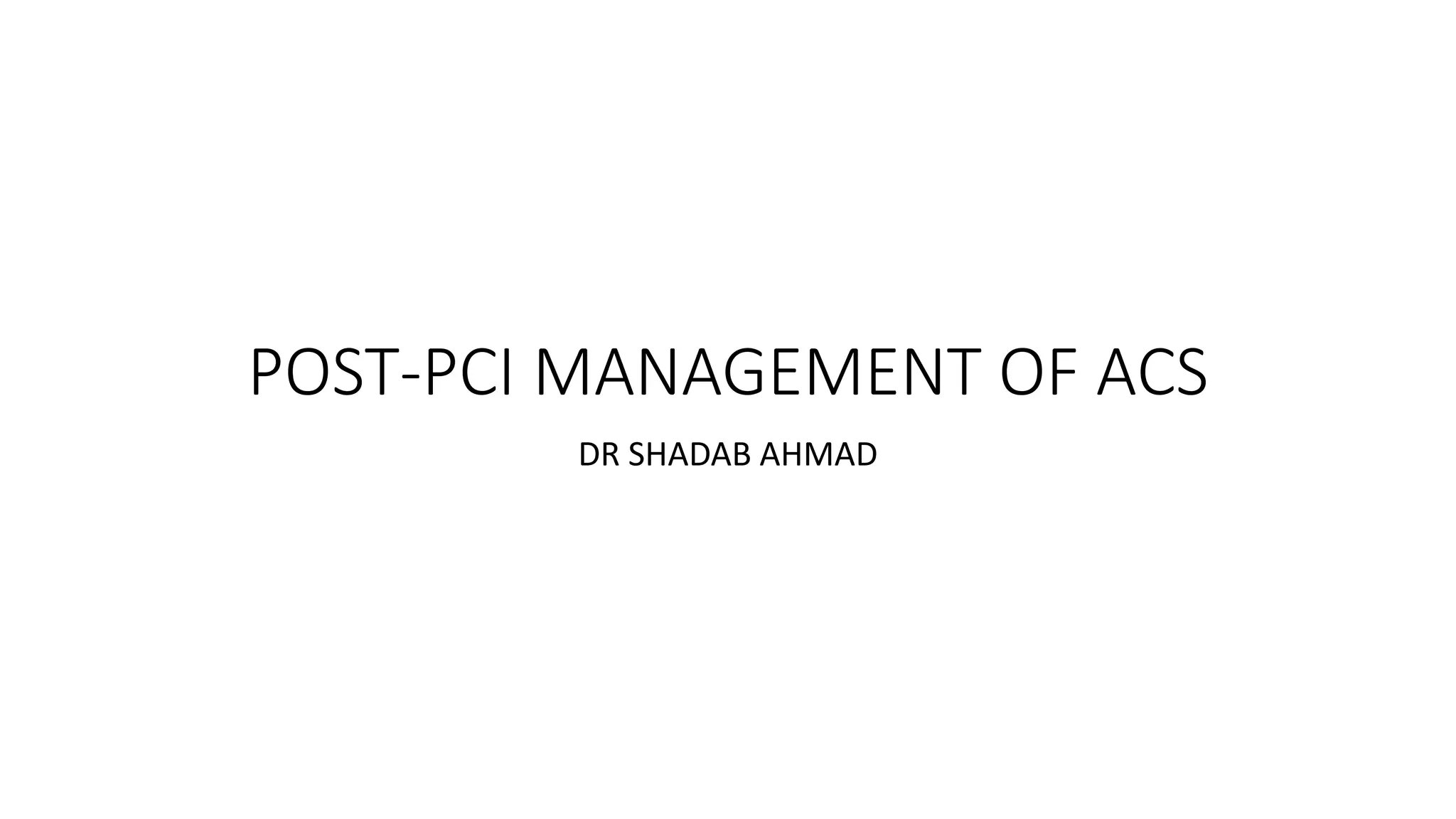 Post pci management of acs | PPTX