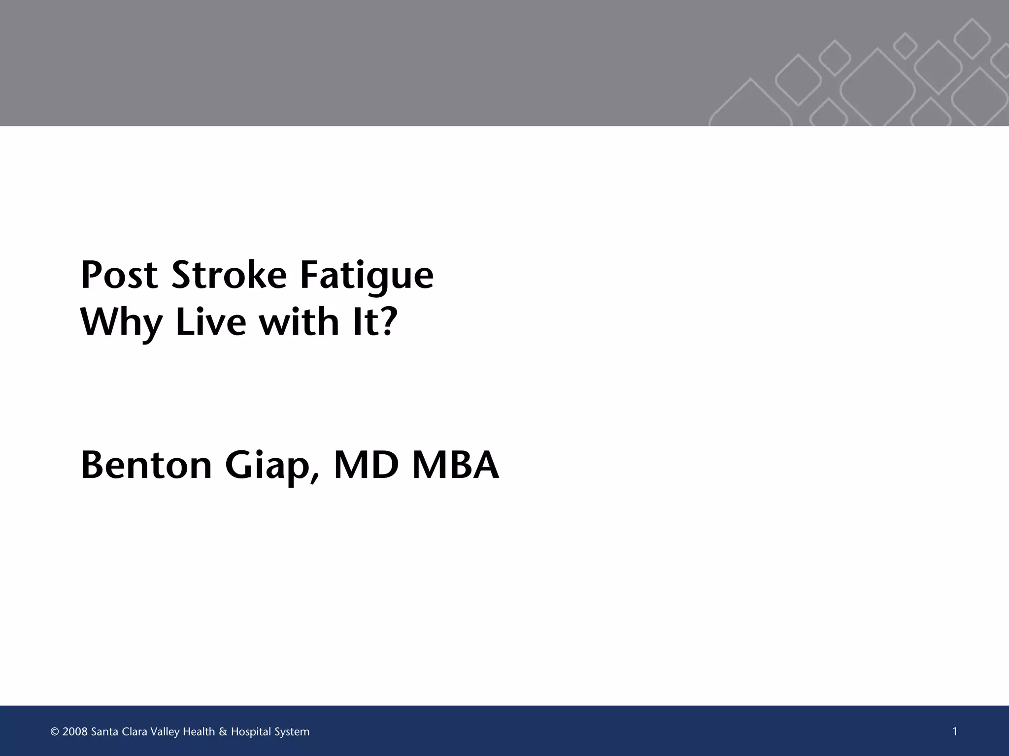 2015: Post Stroke Fatigue - Why Live With It?-Giap | PPT