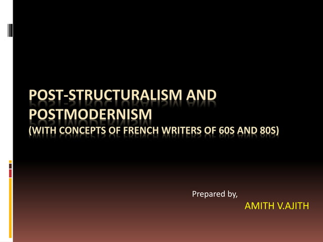 Post structuralism and postmodernism | PPTX | Science