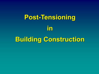 POST-TENSIONING-IN-BUILDING-STRUCTURES-PPT (1).ppt