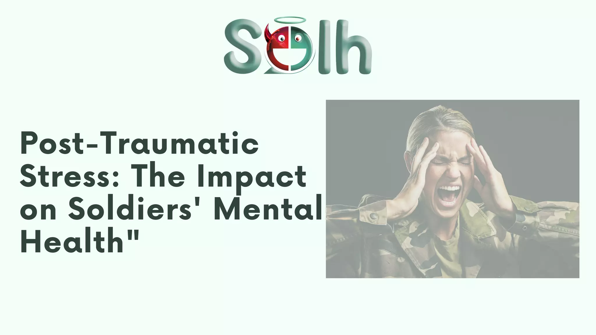Post-Traumatic Stress: The Impact on Soldiers' Mental Health | Solh ...
