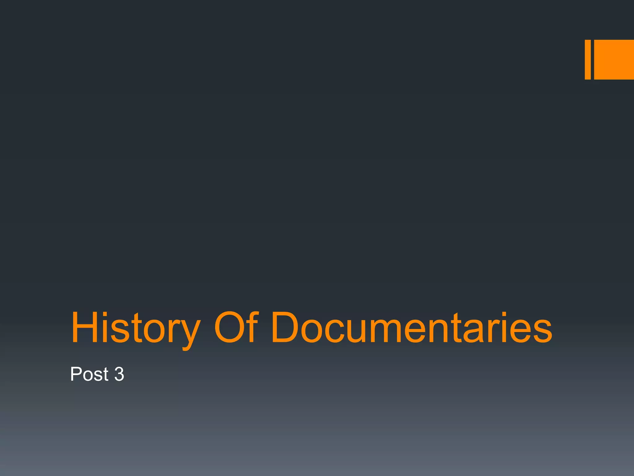 Post 3 history of documentaries | PPTX