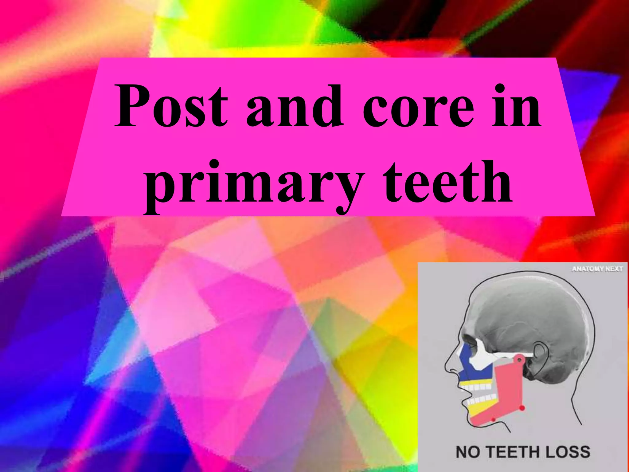 Post and core in primary teeth final to present | PPTX