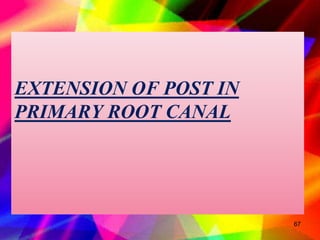Post and core in primary teeth final to present | PPTX