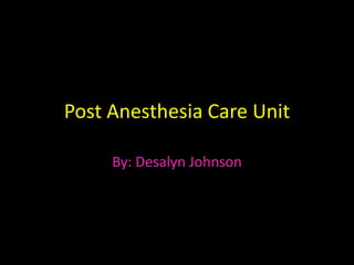 Post anesthesia care unit | PPTX