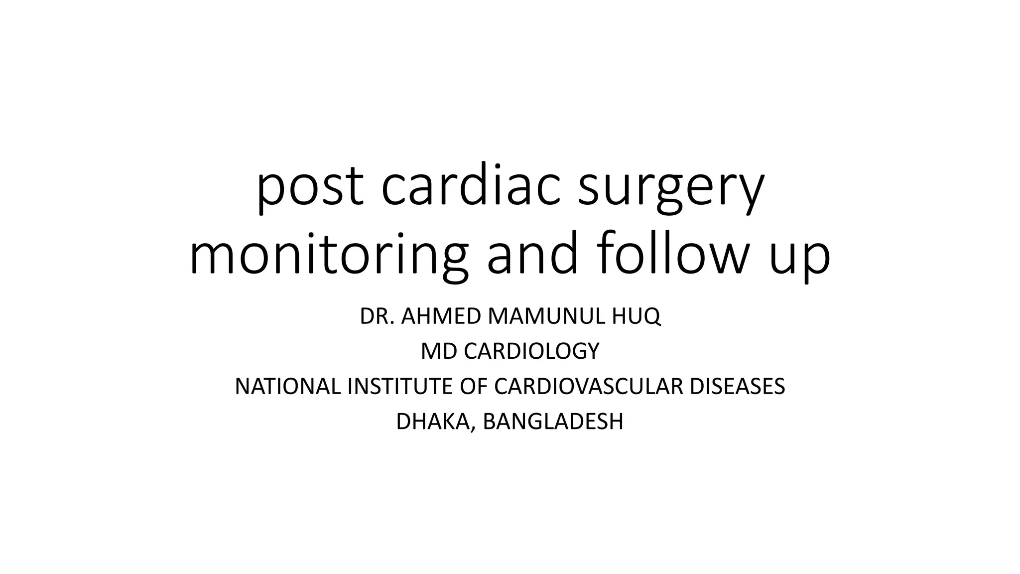 Post cardiac surgery monitoring and follow up | PPTX