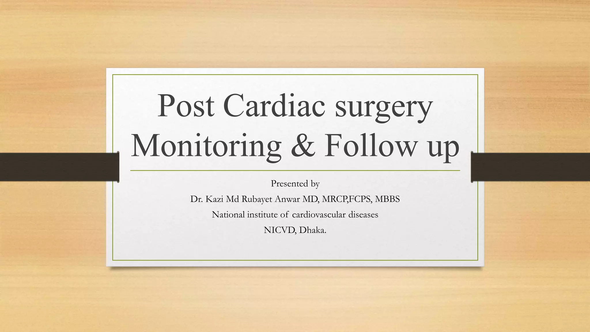 Post cardiac surgery monitoring & follow up | PPTX