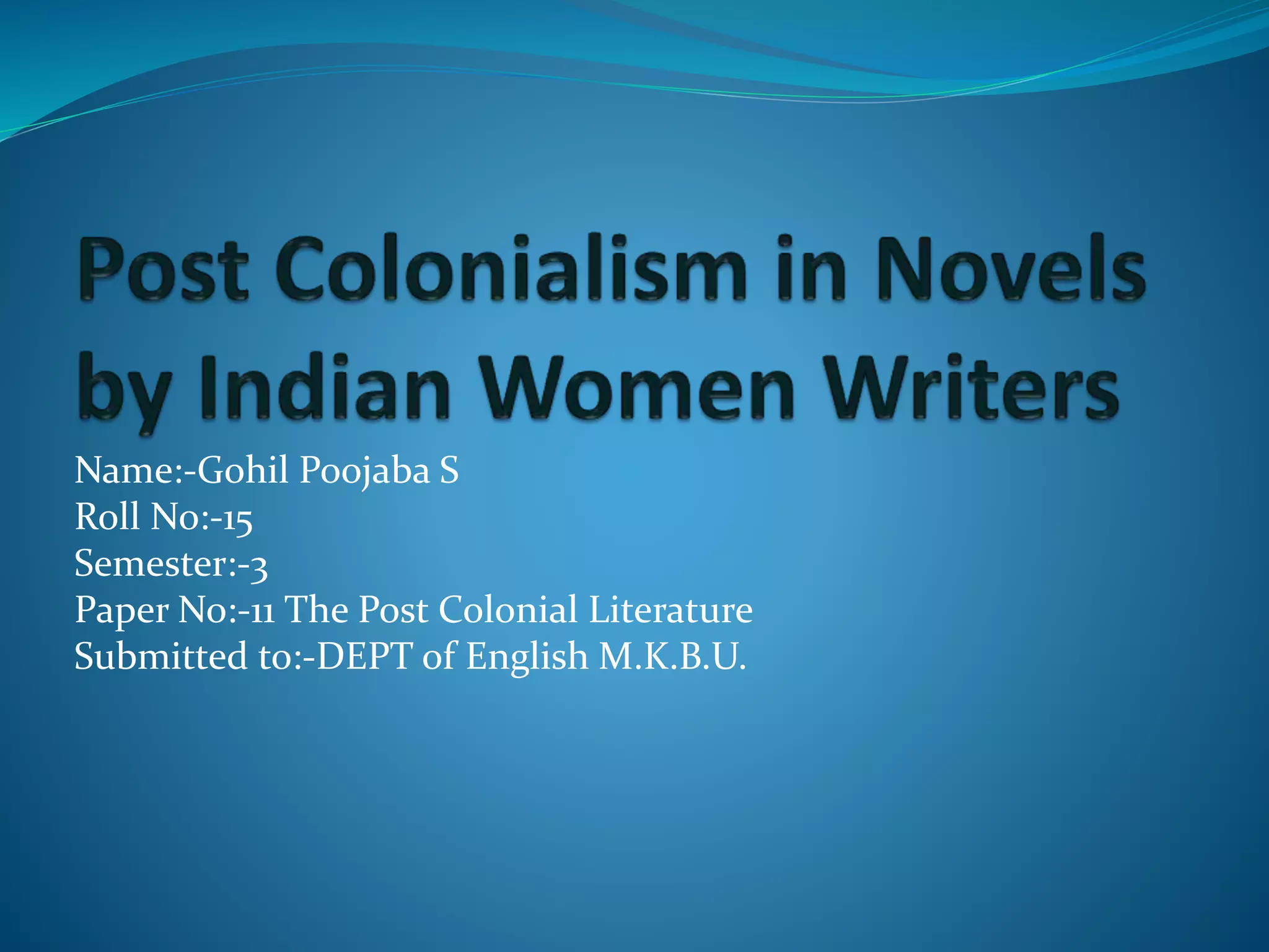 Post colonialism in the novel written by Indian women writers | PPT