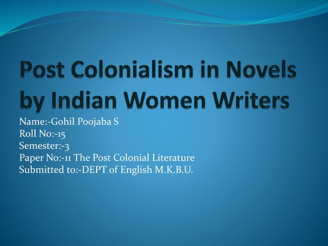 Post colonialism in the novel written by Indian women writers | PPT