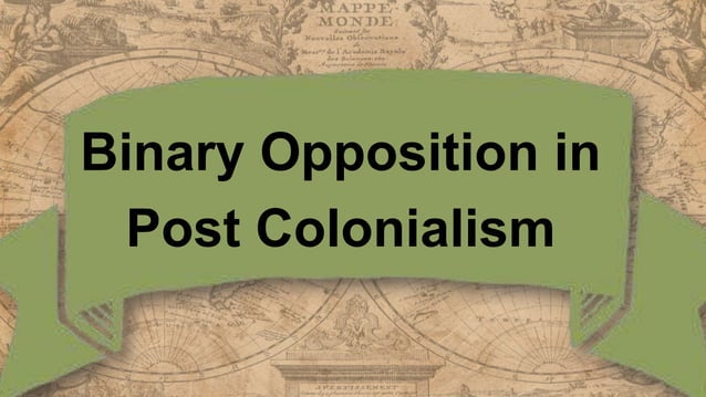 Binary Opposition in Post Colonialism .pptx