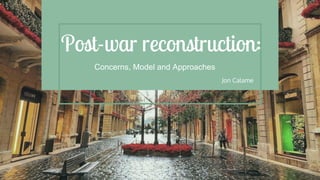 Post-war Reconstruction: Concerns, Models and Approaches | PDF