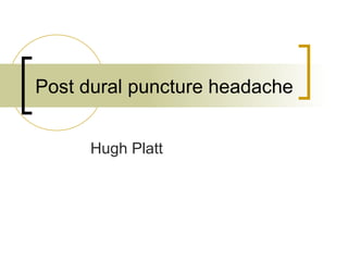 Post Dural Puncture Headache | PPT