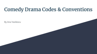 A2 Level Media Comedy Drama Codes & Conventions | PPTX