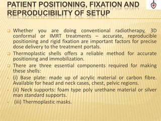 Immobilization in Radiotherapy-Quality assurance | PPTX