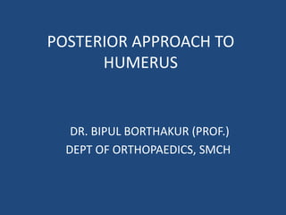 Posterior approach to humerus | PPTX