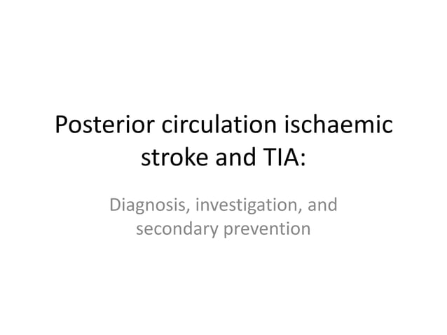 Posterior circulation ischaemic stroke and tia | PPTX