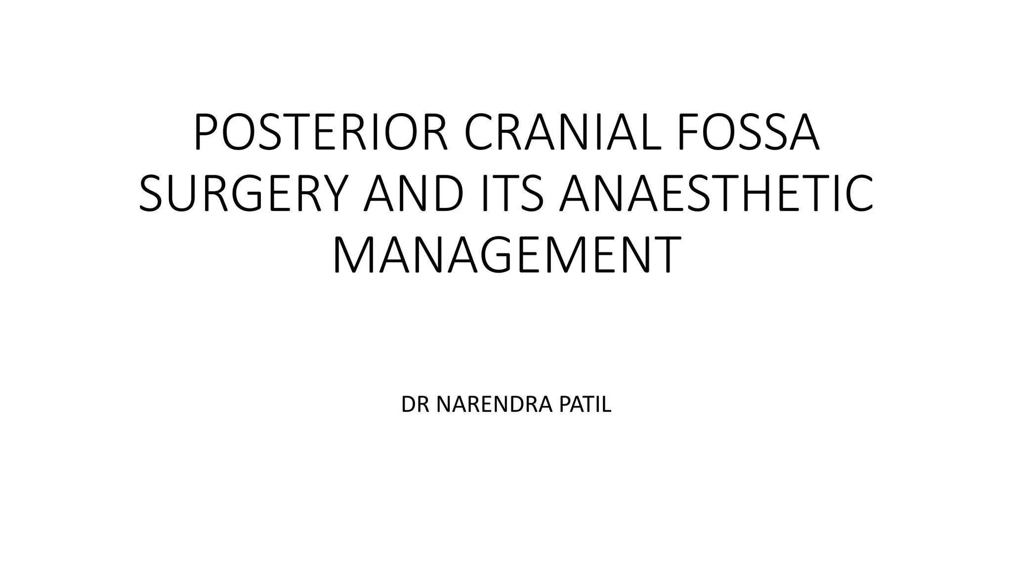 posterior cranial fossa surgery and anaesthesia | PPTX