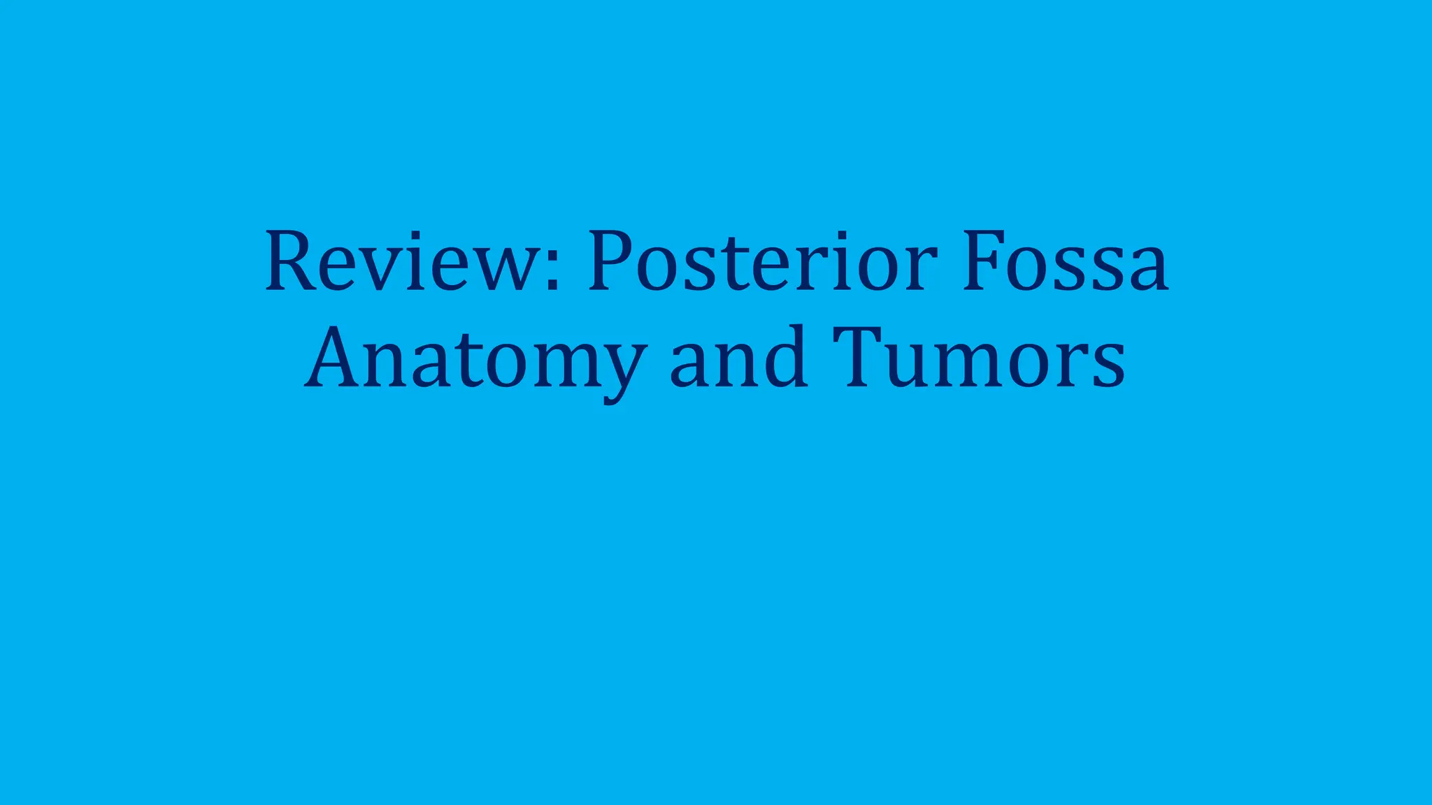 Posterior Fossa Anatomy and Tumors of the Posterior Fossa | PPT